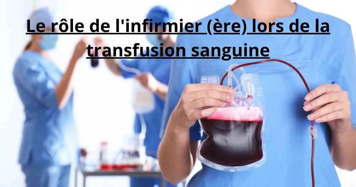Le rôle de l'infirmier (ère) lors de la transfusion sanguine - Beinfirmier